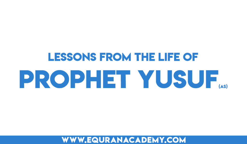 Prophet Yusuf - Learn Lessons from the Life of Prophet Yusuf (AS ...